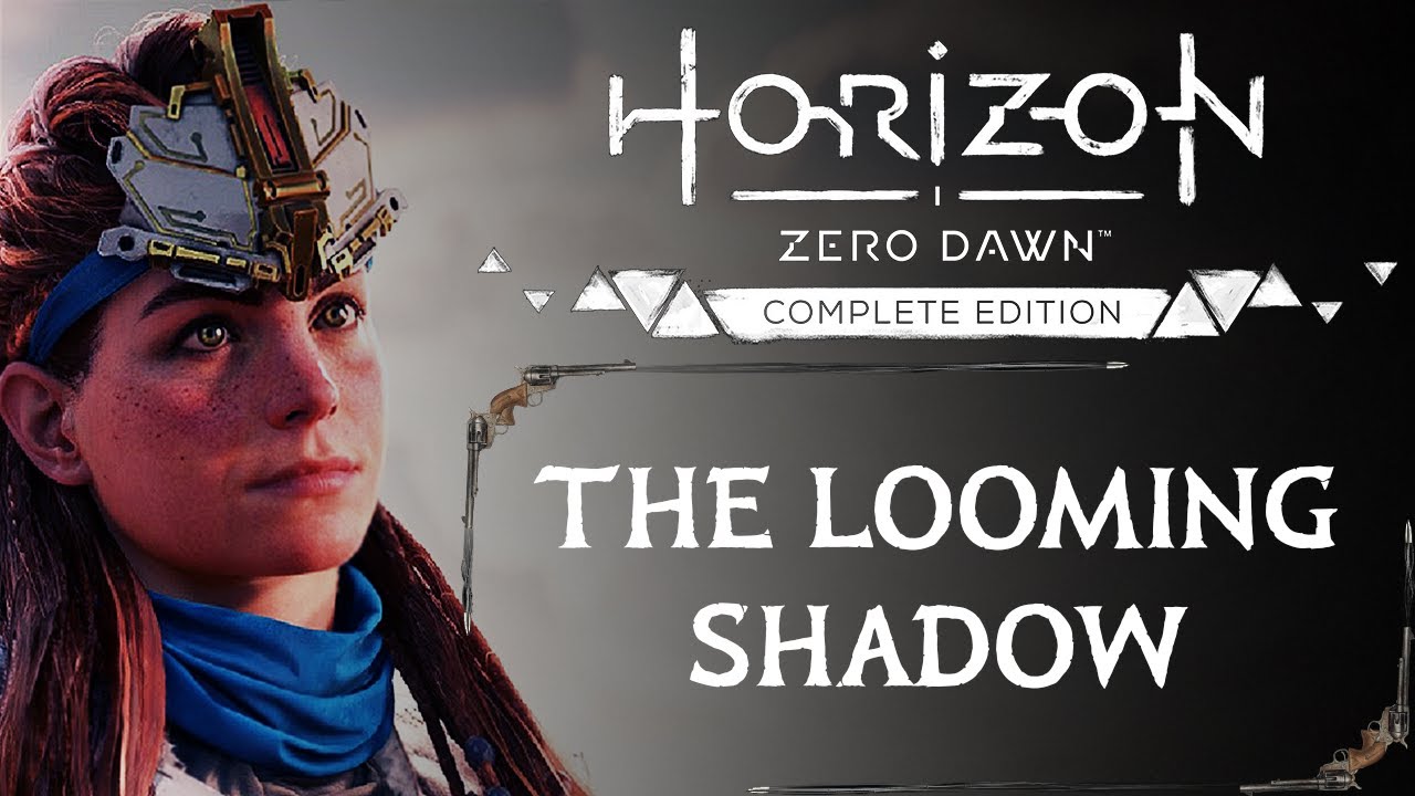 THE LOOMING SHADOW | MAIN QUEST | HORIZON ZERO DAWN: COMPLETE EDITION ...