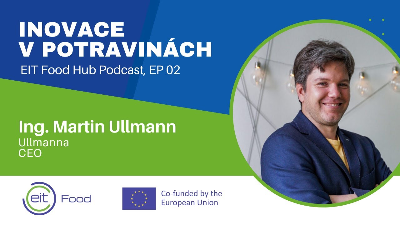 Inovace v potravinách: Martin Ullmann, programy EIT Food - YouTube