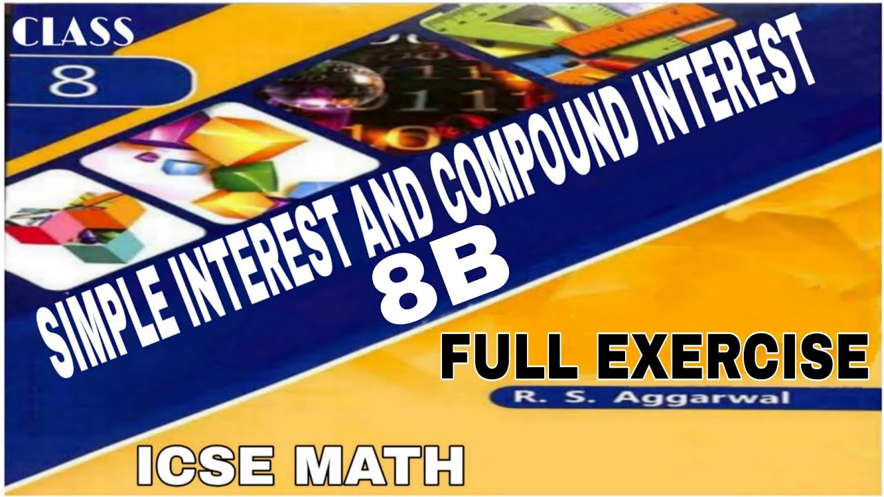 Simple Interest and Compound Interest | Class 8th Math Full Exercise 8B | R.S.Aggrwal Math - YouTube