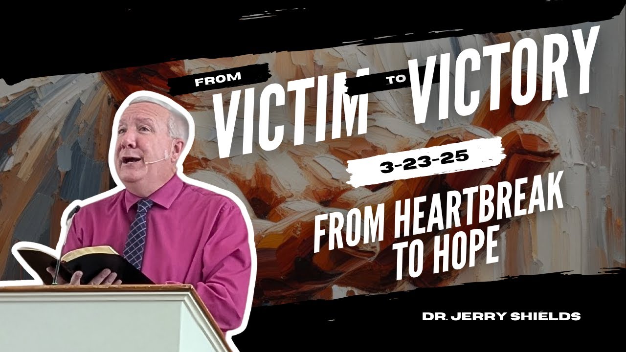 From Heartbreak to Hope | Dr. Jerry Shields | 3-23-24 - YouTube