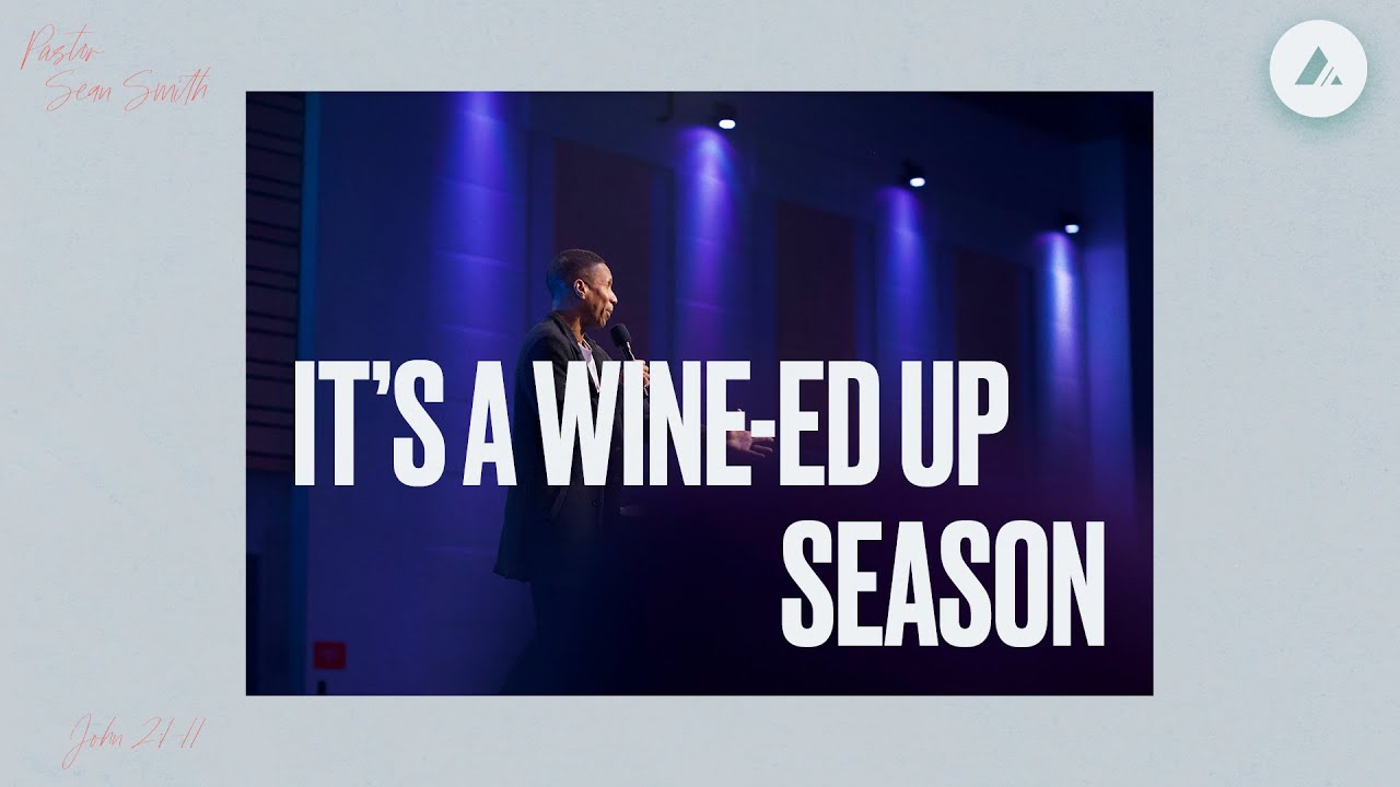 Pastor Sean Smith | It’s A Wine-Ed Up Season - YouTube