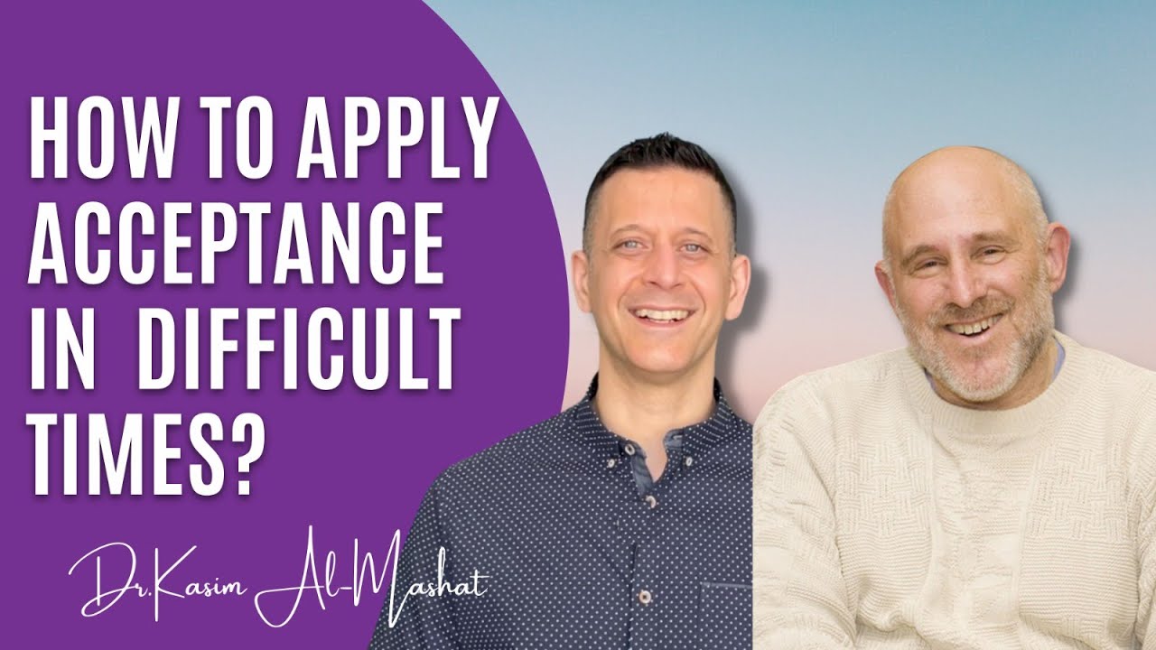 Understanding Acceptance In Difficult Times, How To Apply It In ...