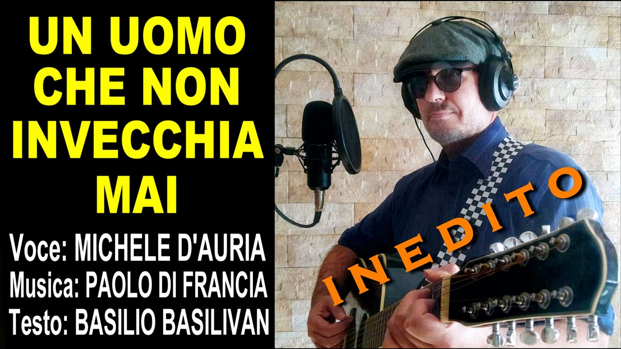 Un uomo che non invecchia mai Canzone inedita di Paolo Dif e Basilio ...