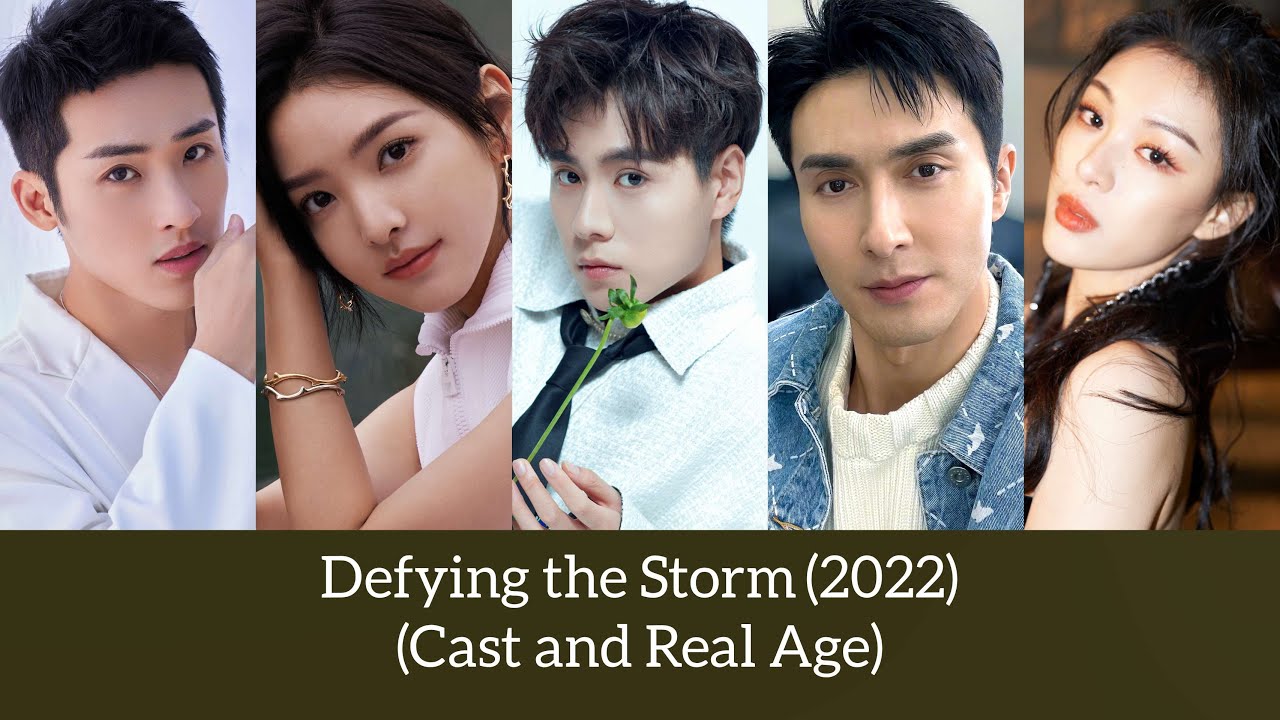 Defying the Storm (Cast and Real Age) Hu Yi Tian, Zhang Ruo Nan, Wang Jin Song,... | 2022 ...