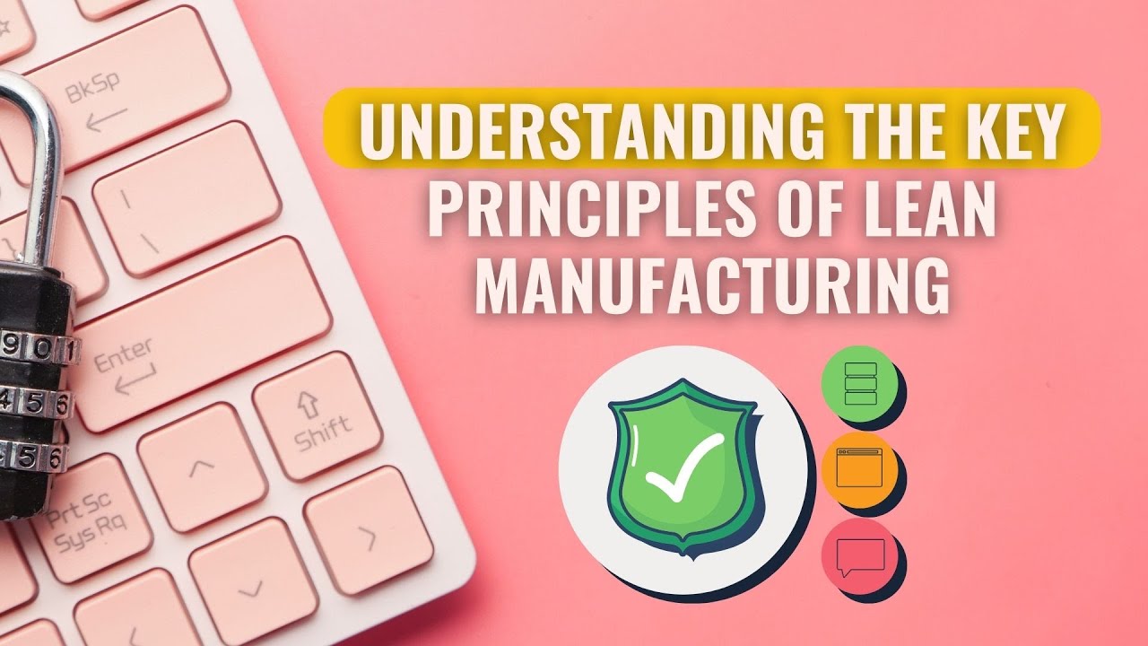 Understanding the Key Principles of Lean Manufacturing | Key Principles ...