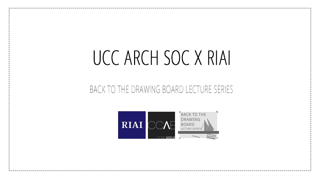 UCC ARCH SOC X RIAI [Back to the Drawing Board Online Lecture Series No ...