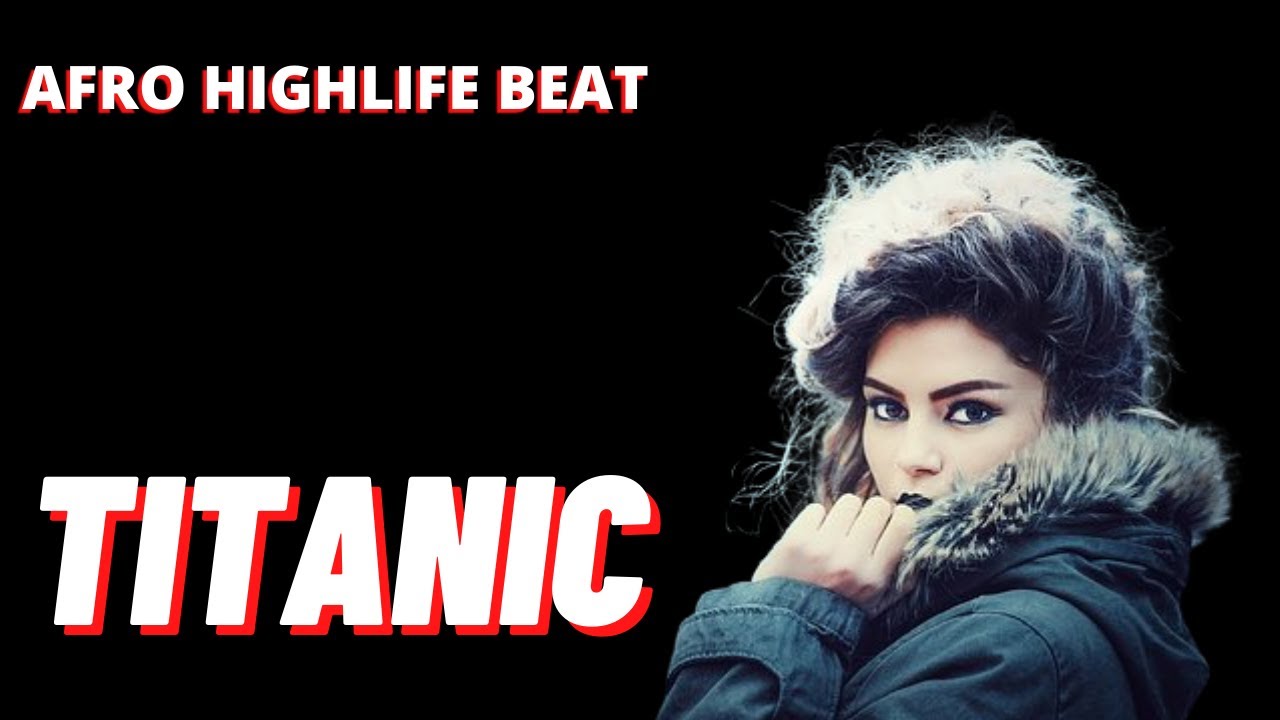 AFRO HIGHLIFE BEAT INSTRUMENTAL 2023 ''TITANIC'' 2023 BEST AFRO ...