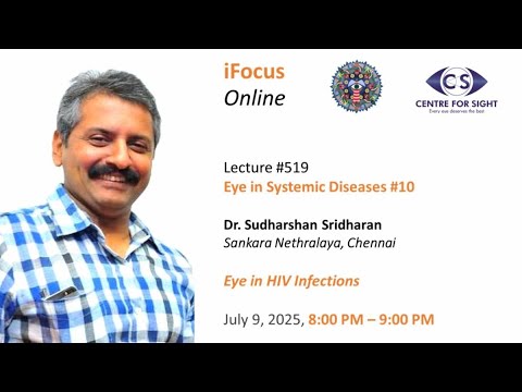 Eye in HIV Infections by Dr. Sudharshan Sridharan, iFocus Online #519, Wed July 9, 8:00 PM IST ...