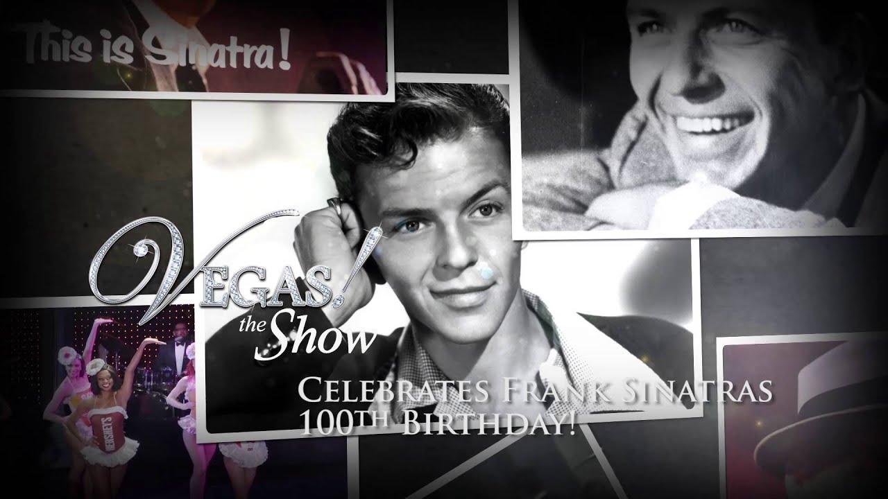Happy 100th Birthday Frank Sinatra! - VEGAS! THE SHOW - YouTube