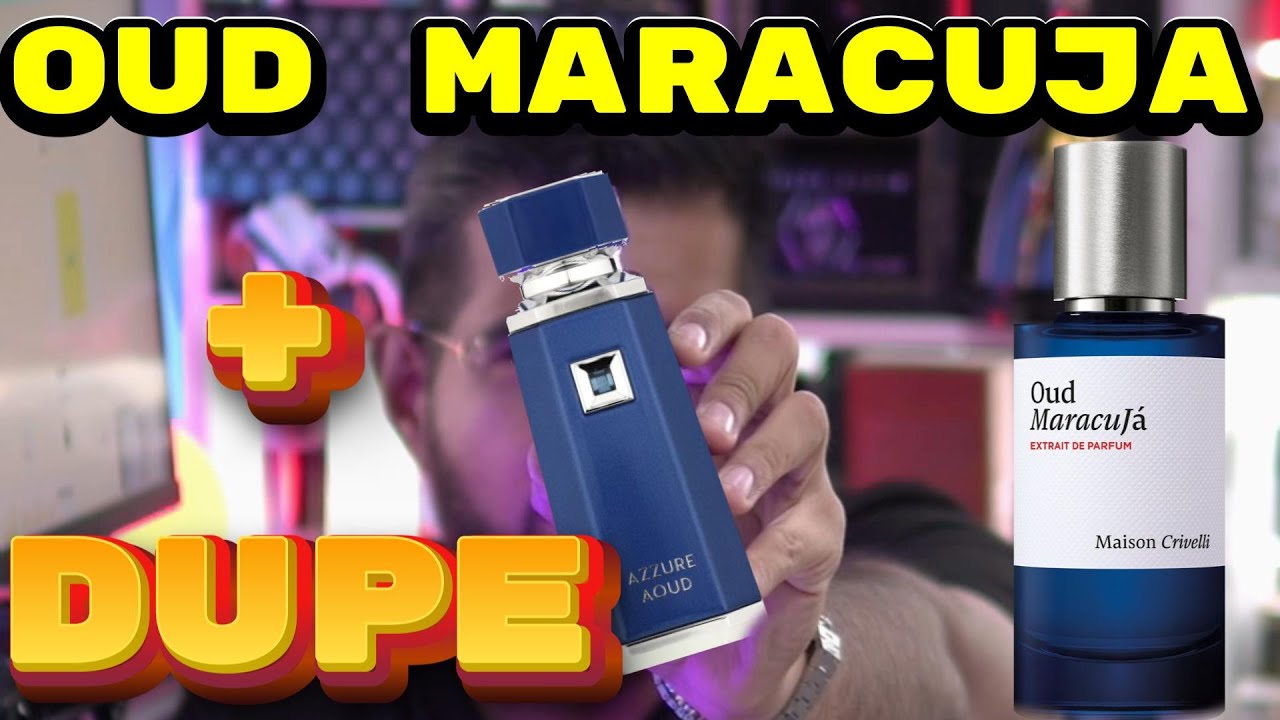 OUD MARACUJA DE MAISON CRIVELLI. UN DIGNO DUPE AZZURE OUD DE FRENCH ...