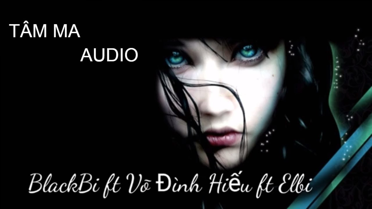 Tâm Ma Audio Lyric MP3 Blackbi ft Võ Đình Hiếu ft Elbi Fap TV - YouTube