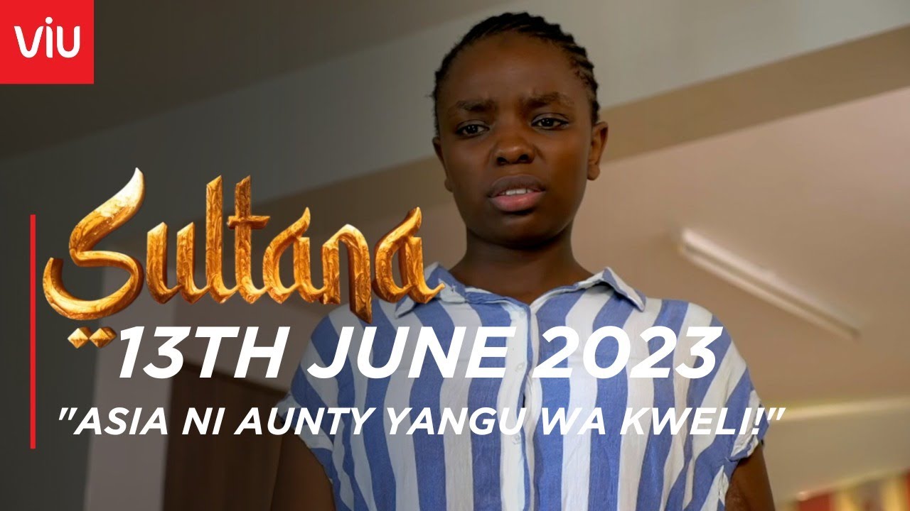 VIUSASA: SULTANA 13TH JUNE 2023 FULL EPISODE (EPISODE 309 ) - YouTube