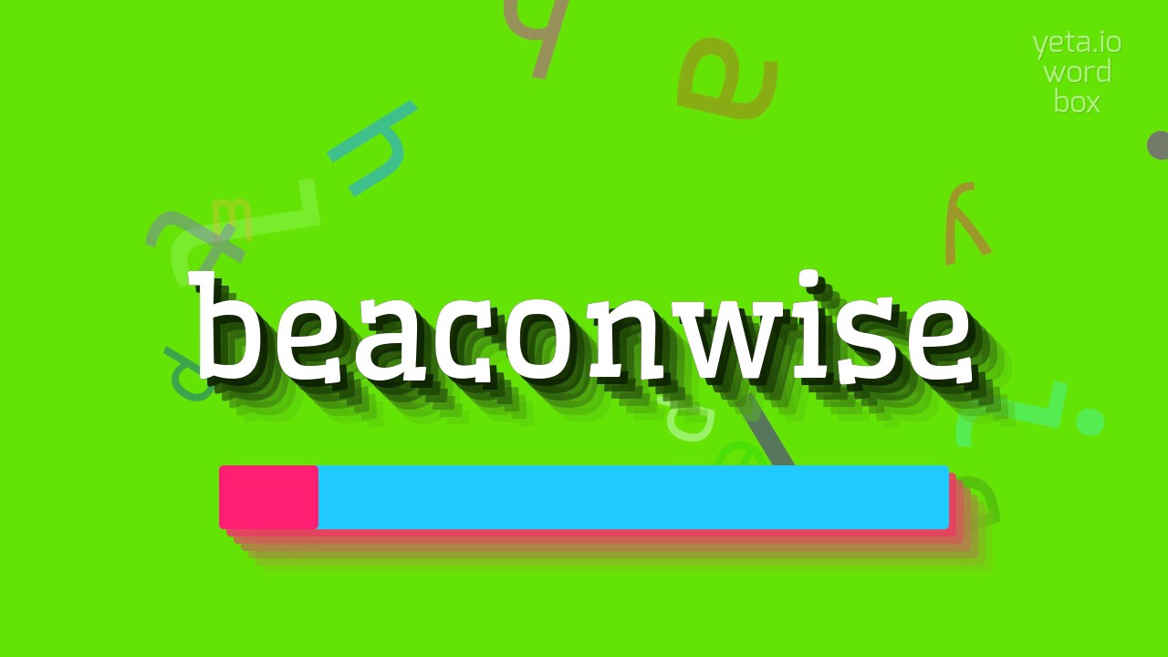 How to say "beaconwise"! (High Quality Voices) - YouTube