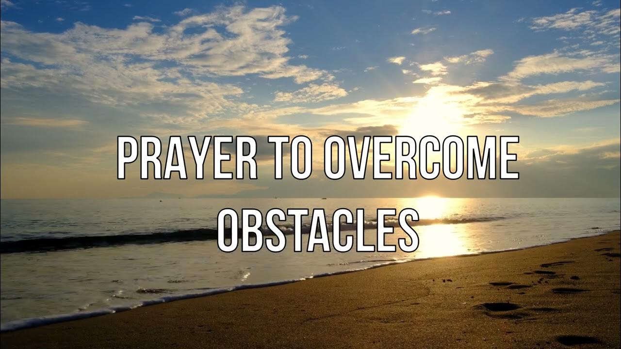Prayer To Overcome Obstacles - YouTube