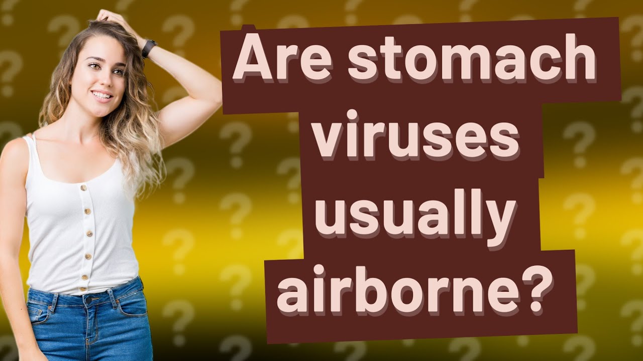Are Stomach Viruses Usually Airborne YouTube are-stomach-viruses-usually-airborne-youtube
