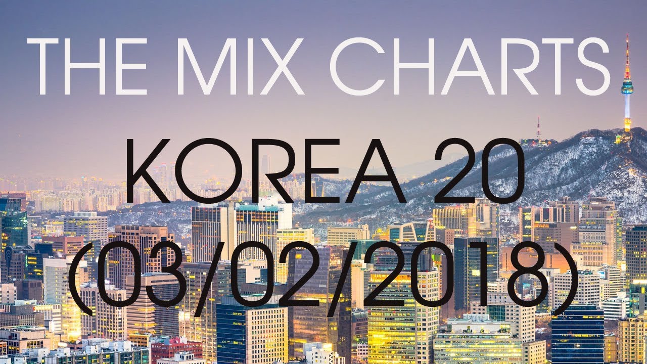 The Mix Charts: Korea 20 (03/02/18) - YouTube