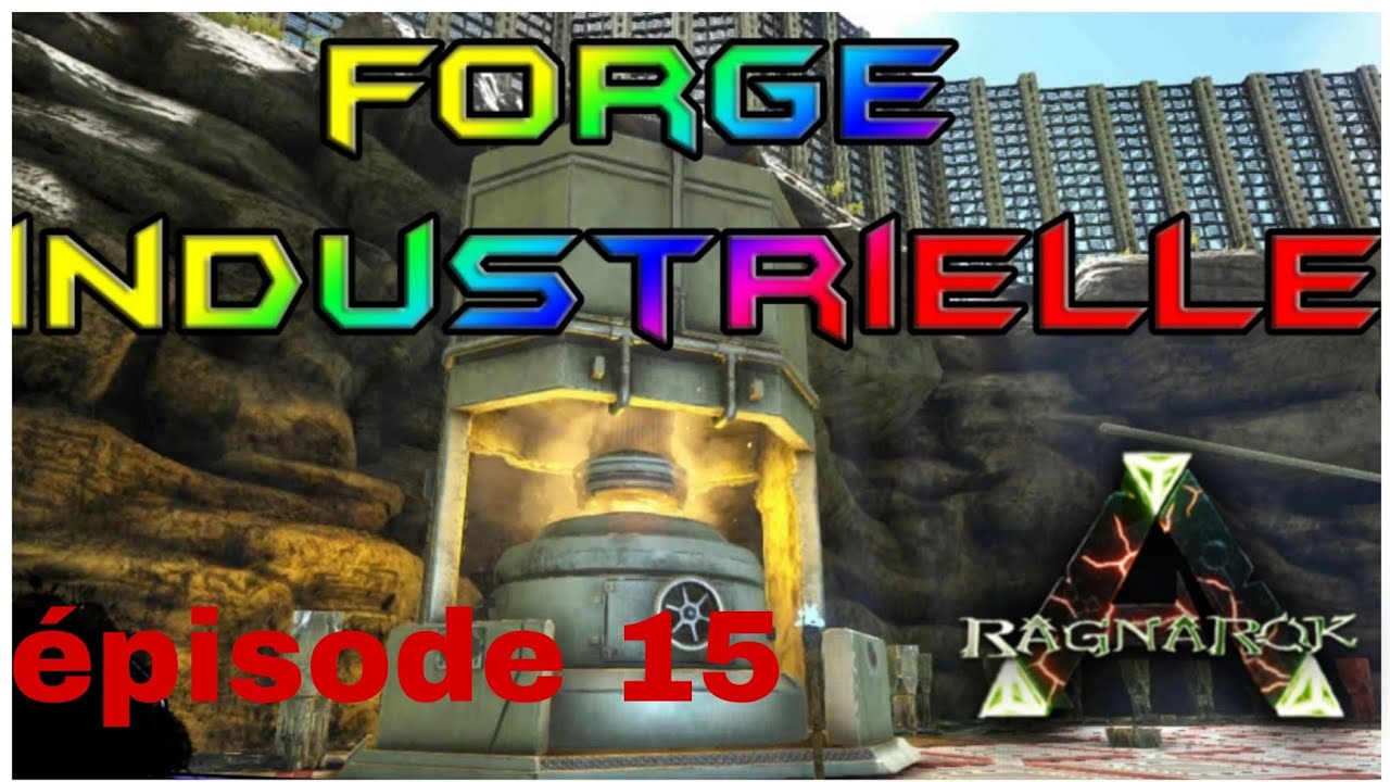 Je construit la géante forge industrielle : épisode 15 ark ragnarok ...