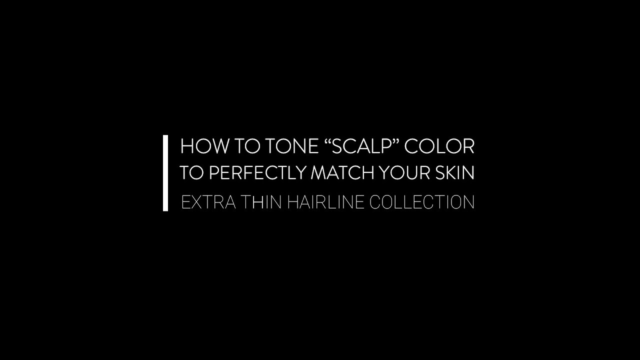 How to Tone “Scalp” Color to Perfectly Match Your Skin | EXTRA THIN ...