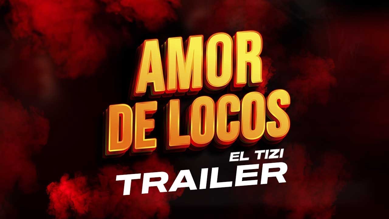 Trailer de Amor de locos - EL TIZI - YouTube