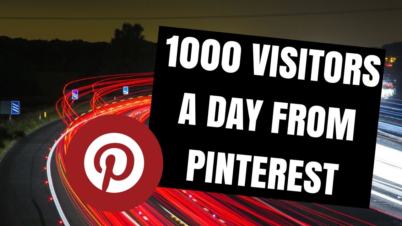 HOW TO GET 1000 VISITORS PER DAY WITH PINTEREST - 2017 Website Traffic ...