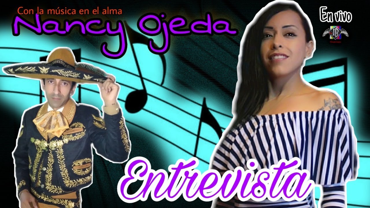 🎤NANCY OJEDA🎙 🎸🎷Con la música en el alma🎼🎶🎵 #EntrevistaconelCharro ...