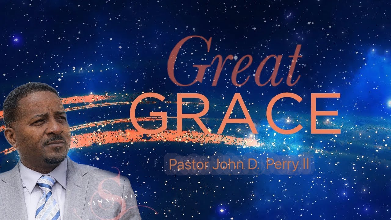 Dr. John D. Perry II - Great Grace - Mt Sinai MBC @PastorJohnPerry ...