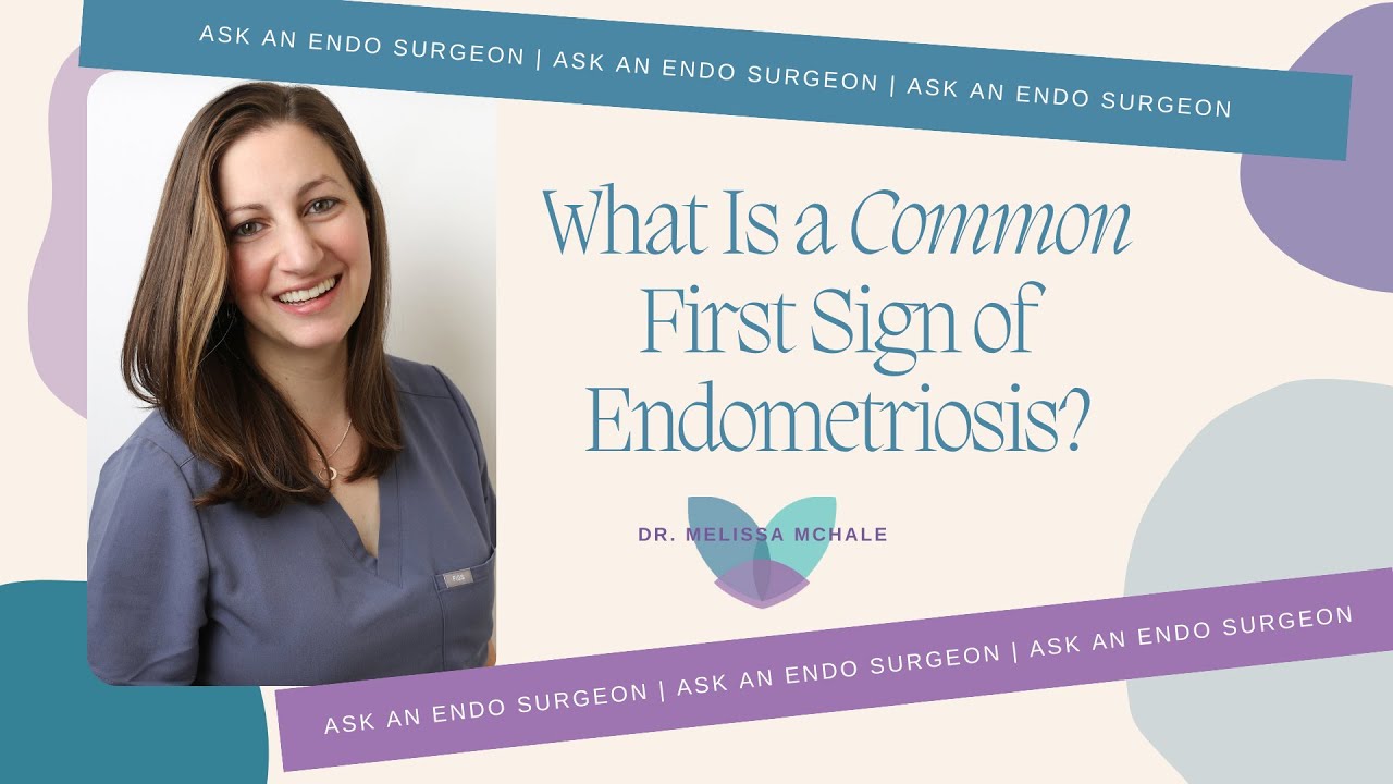 Ask an Endo Surgeon | What Is a Common First Sign of Endometriosis ...