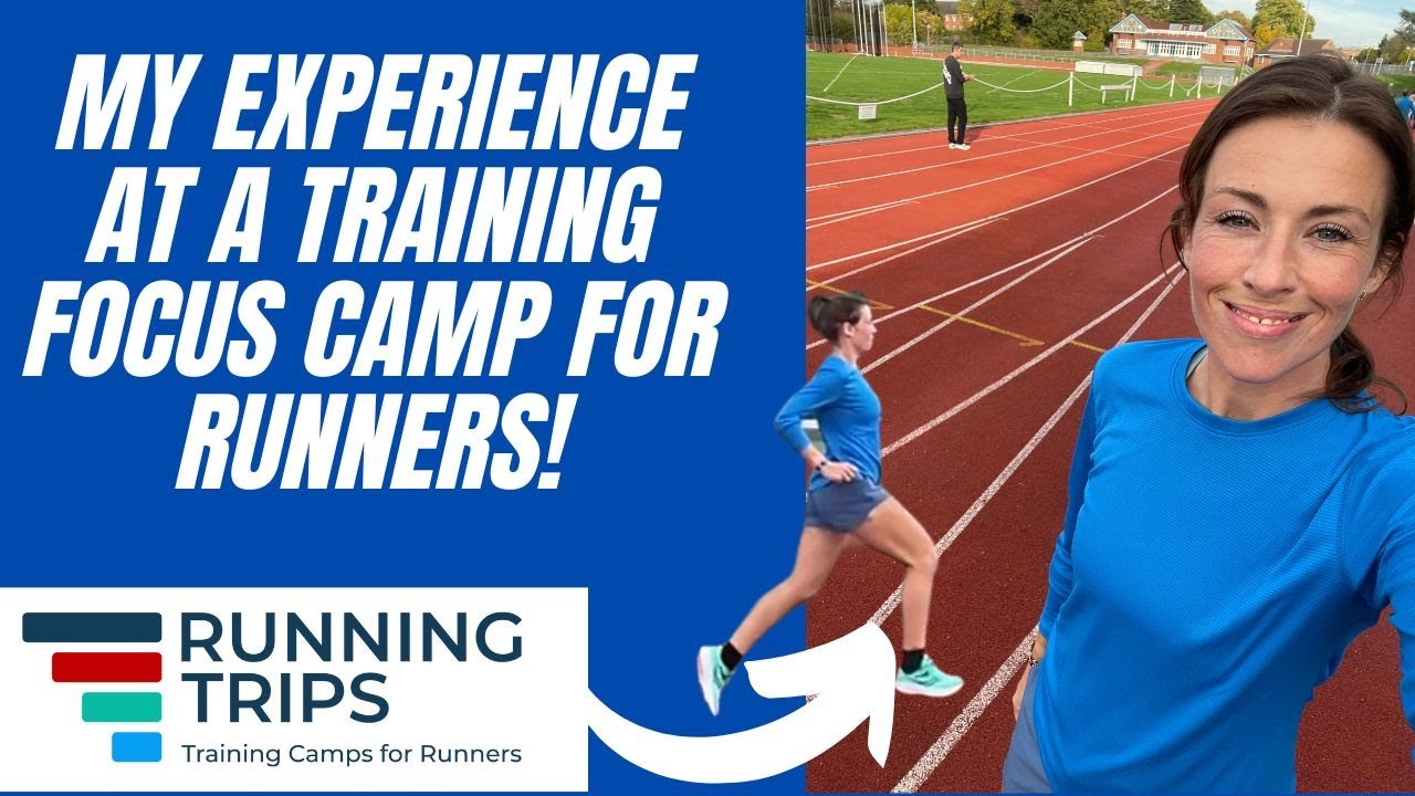 GOING ON A TRAINING FOCUS CAMP FOR RUNNERS! Learning Skills to Improve ...