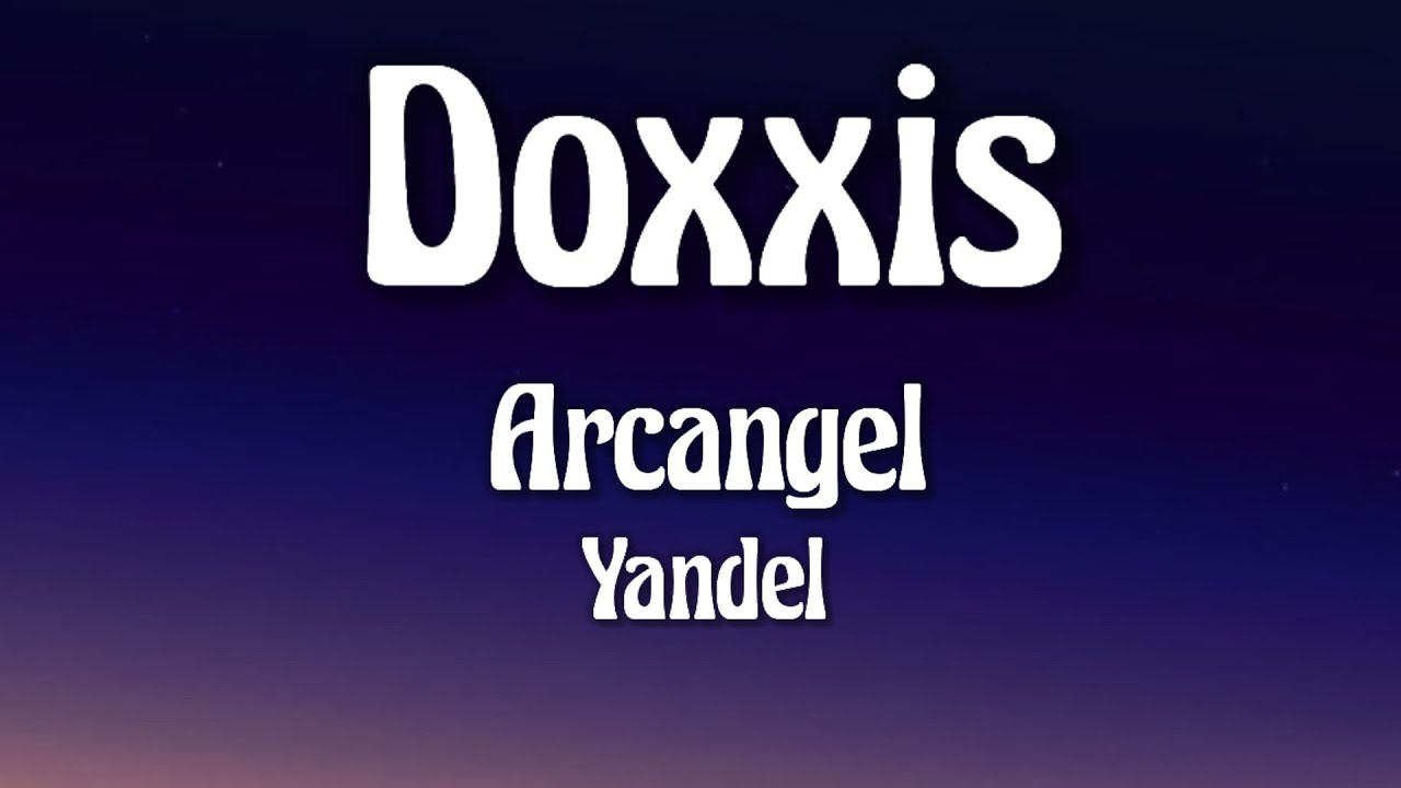Arcangel ft Yandel - Doxxis (letra) - YouTube