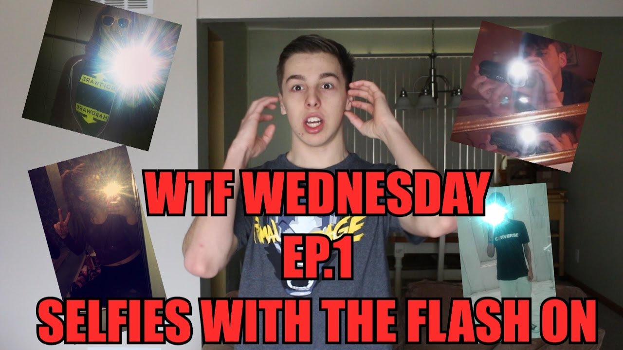SELFIES IN THE MIRROR WITH THE FLASH ON (WTF Wednesday Ep.1) - YouTube