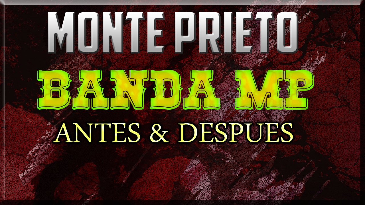 Monte Prieto - Banda MP Antes & Despues - YouTube