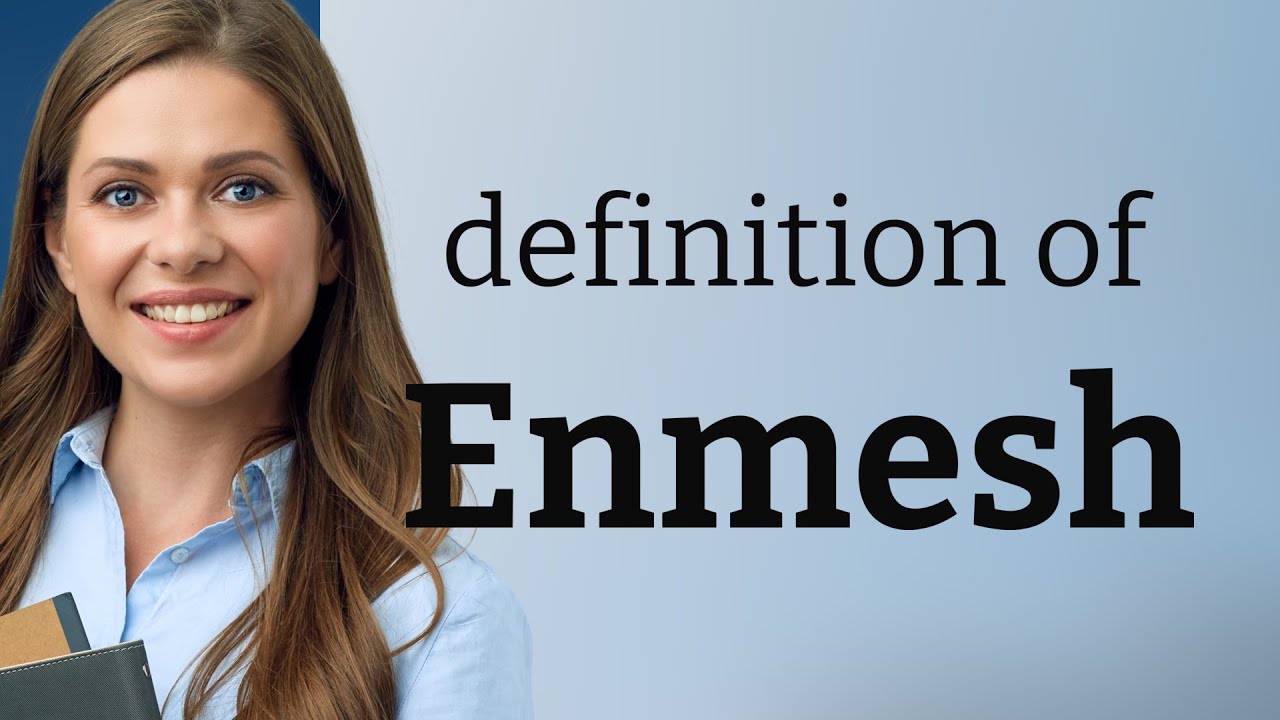 Enmesh • definition of ENMESH - YouTube