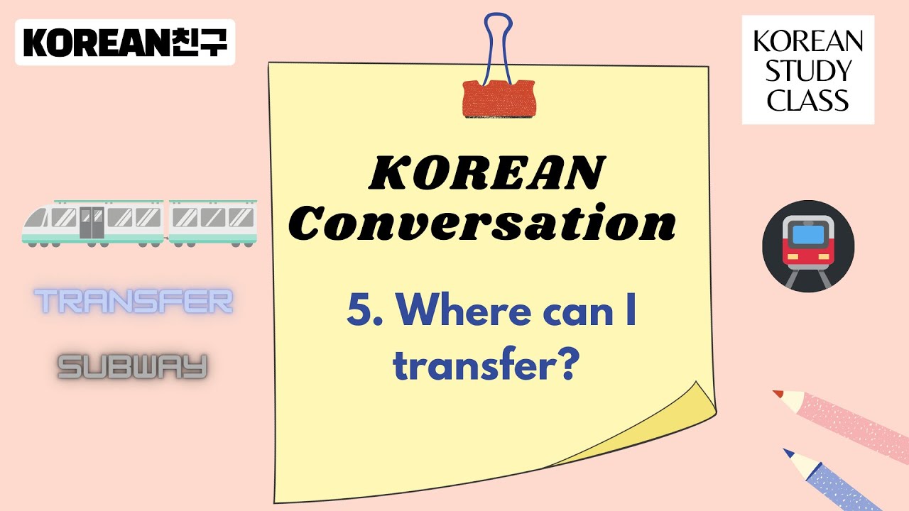 [Learn Korean] How to transfer the Subway in Korean 🇰🇷 Conversation 5 ...