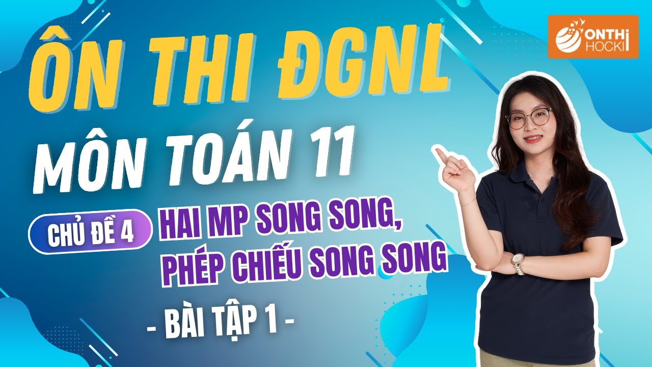 Toán lớp 11 - Chủ đề 4: B2: 2 MP SONG SONG, PHÉP CHIẾU SONG SONG - Bài ...