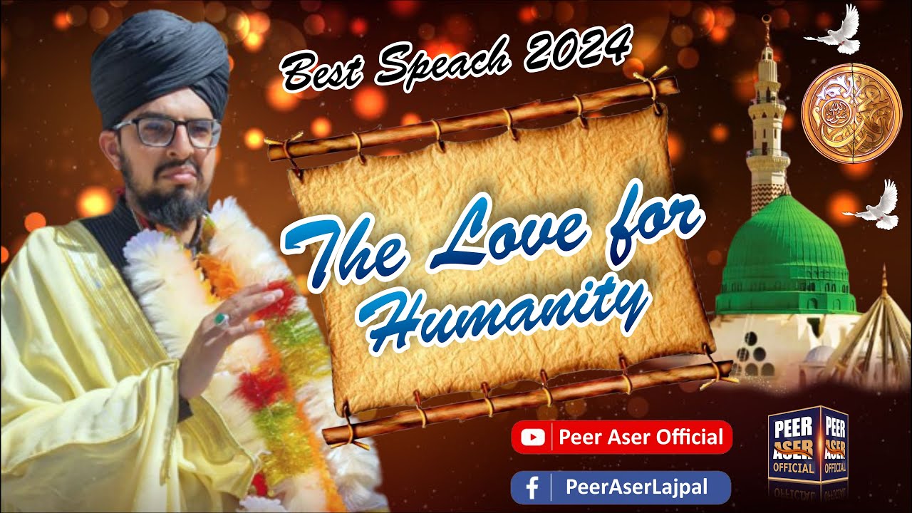 The Love For Humanity | Sahibzada Peer Muhammad Abdul Raheem Aser - YouTube