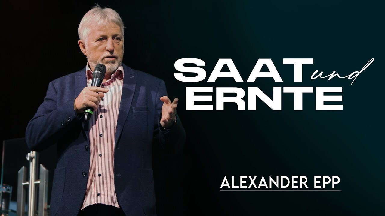 Was der Mensch sät, das wird er ernten I Alexander Epp - YouTube