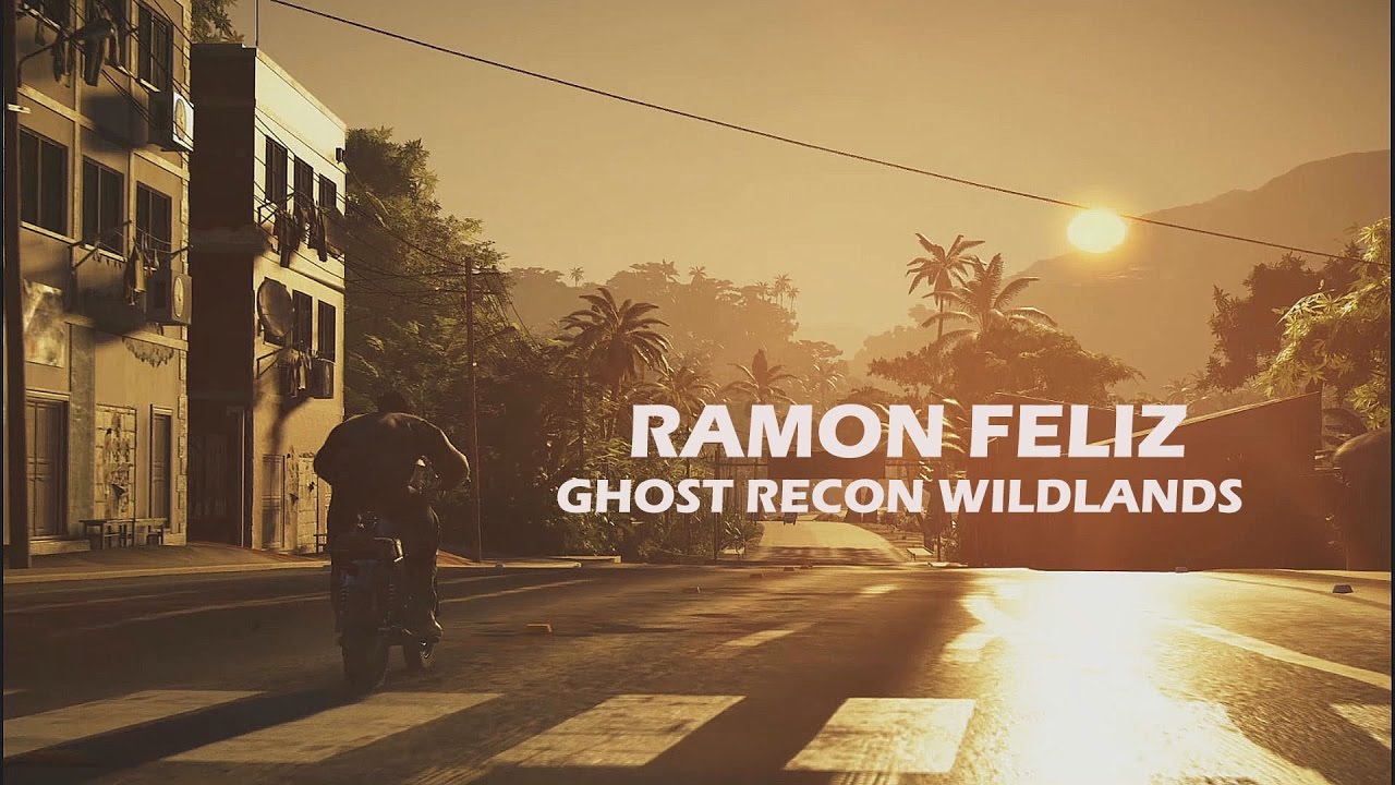 GHOST RECON WILDLANDS | RAMON FELIZ - YouTube
