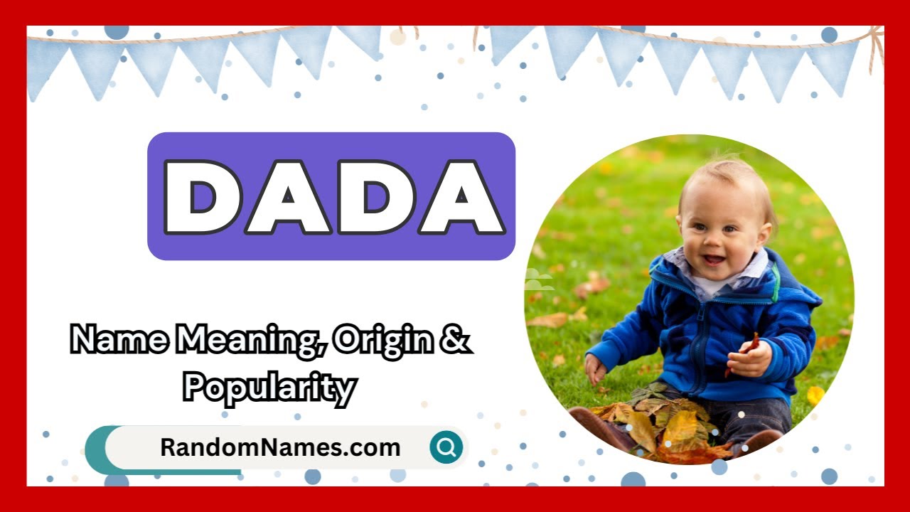 Dada - Baby Boy Name Meaning, Origin & Popularity - RandomNames.com ...