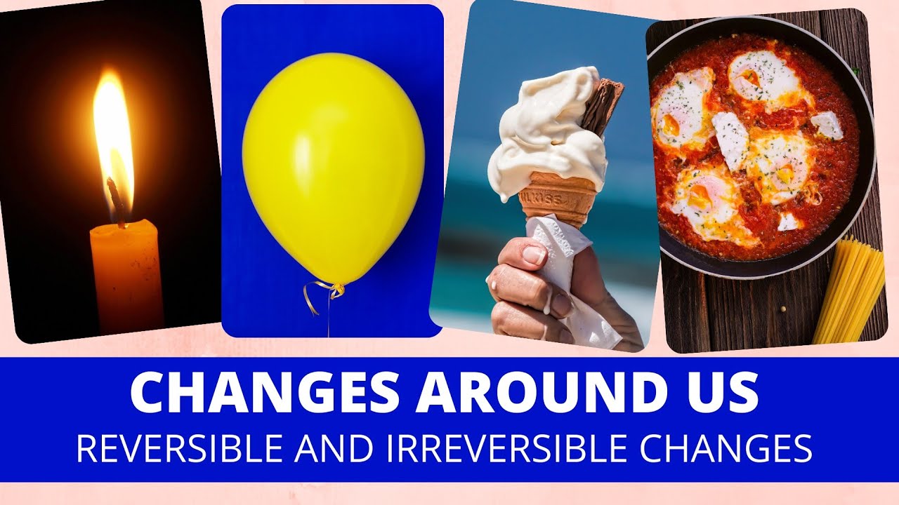 Changes around us | Reversible and irreversible changes / class 6 ...