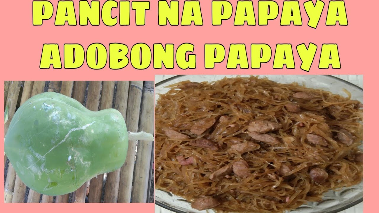 GAWIN ITO SA PAPAYA SOBRANG SARAP TALAGA| ADOBONG PAPAYA |PANCIT NA ...