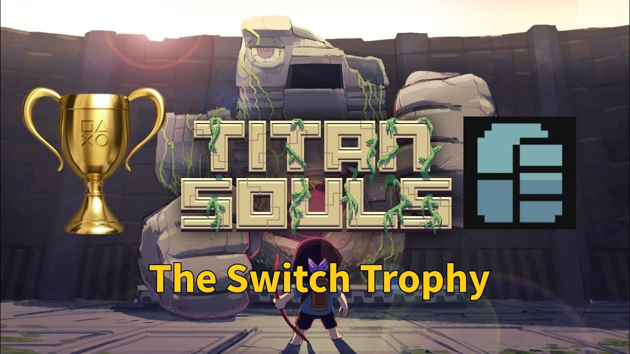 Titan Souls - The Switch Trophy (Guide in Description) - YouTube