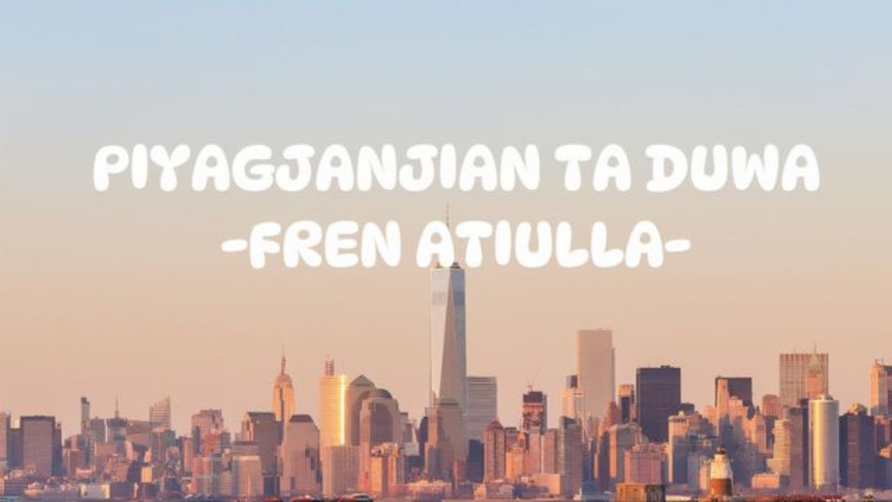 PIYAGJANJIAN TA DUWA BY FREN ATIULLA LYRICS TAUSOG SONG 2023 - YouTube