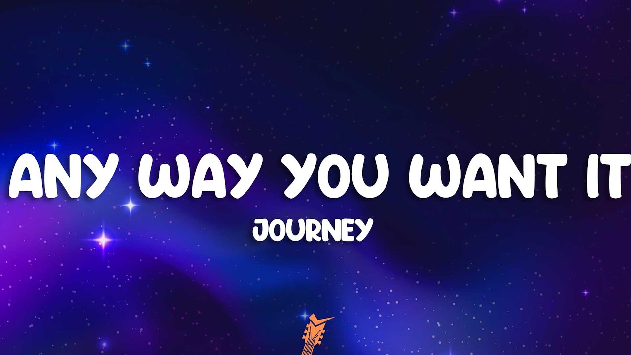 Journey - Any Way You Want It (Lyrics) - YouTube
