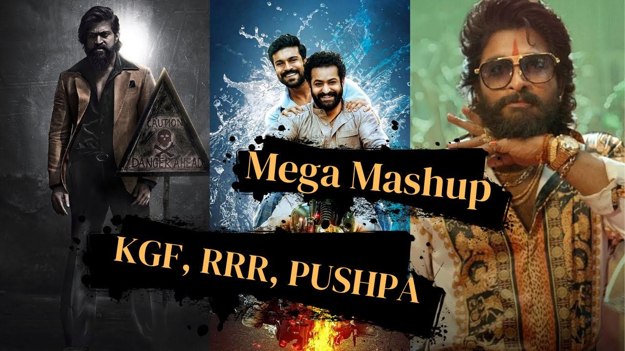 KGF Vs RRR Vs PUSHPA | Mega Mashup | Music Video 2022 - YouTube