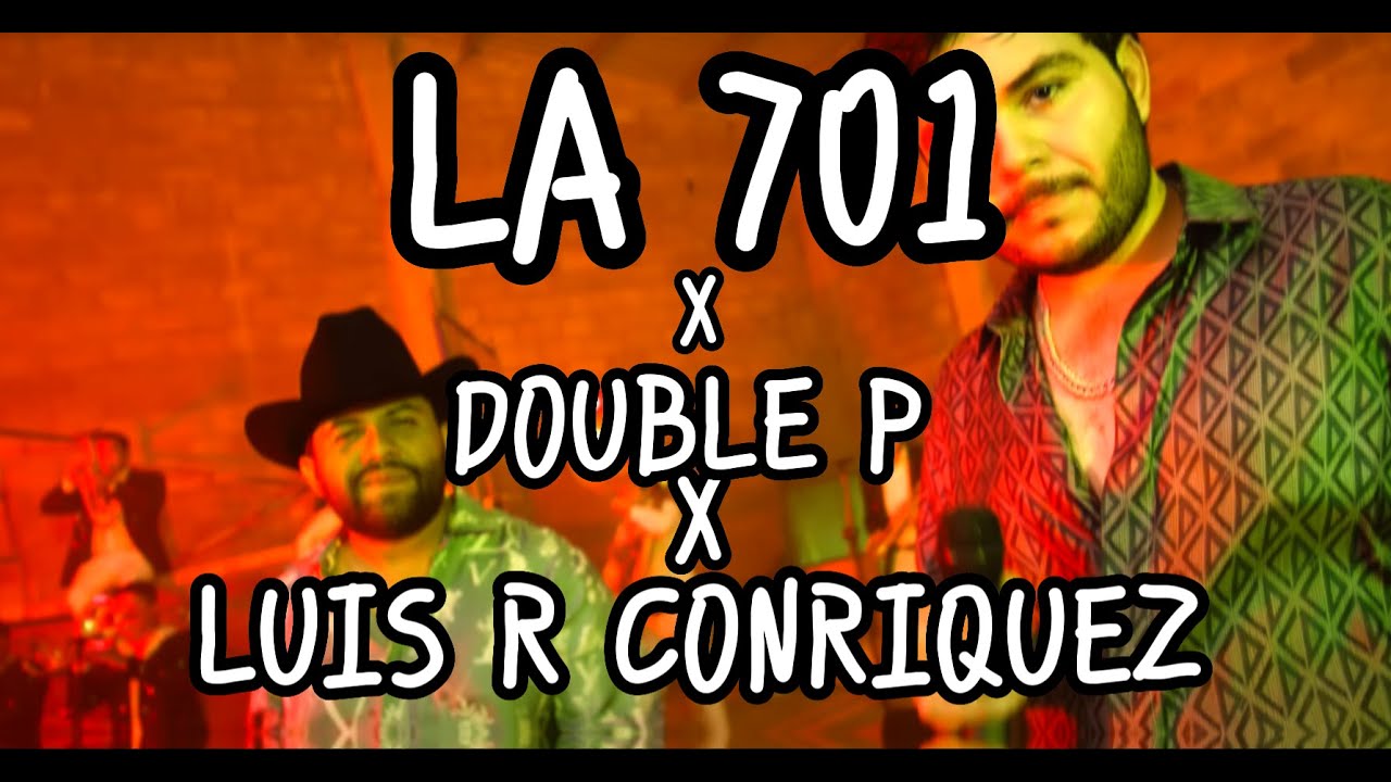 LA 701 x TITO DOBLEP x LUIS R CONRIQUEZ x LETRA - YouTube