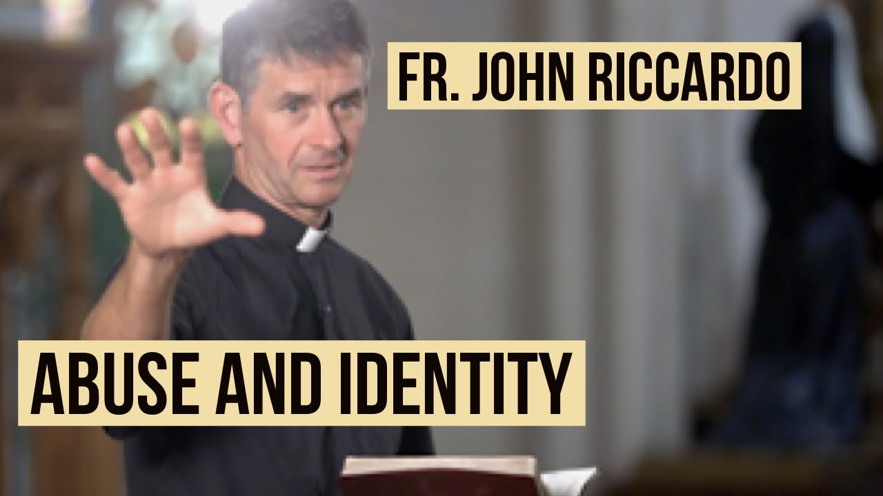 Abuse and Identity - Fr. John Riccardo - YouTube