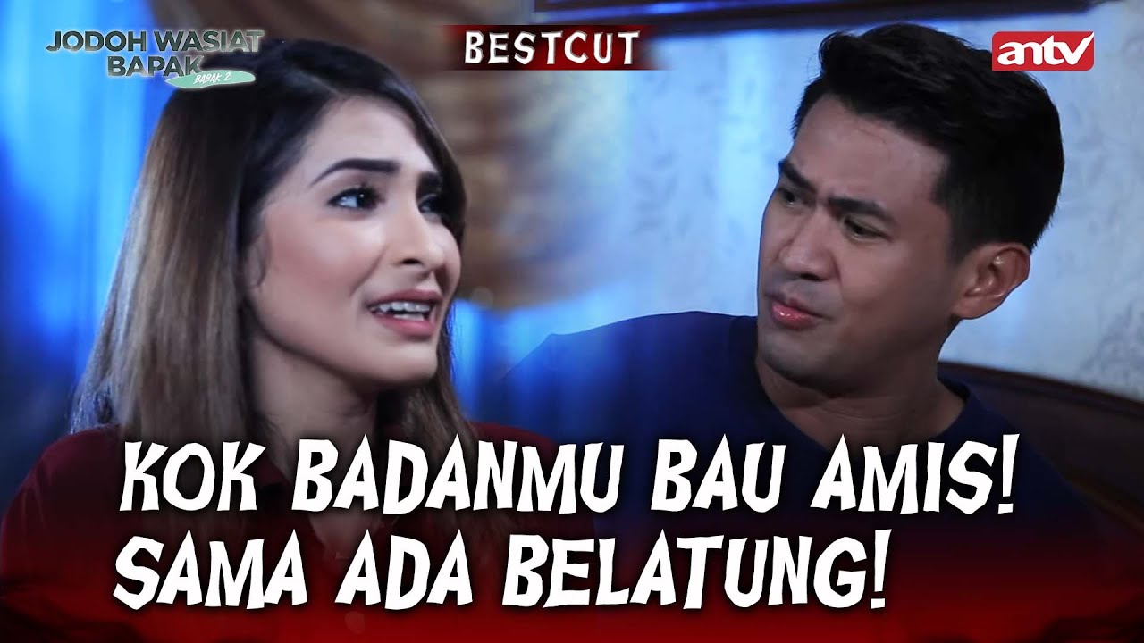 KAMU MANDI YANG BERSIH DONG! | BestCut Jodoh Wasiat Bapak Babak 2 ANTV ...