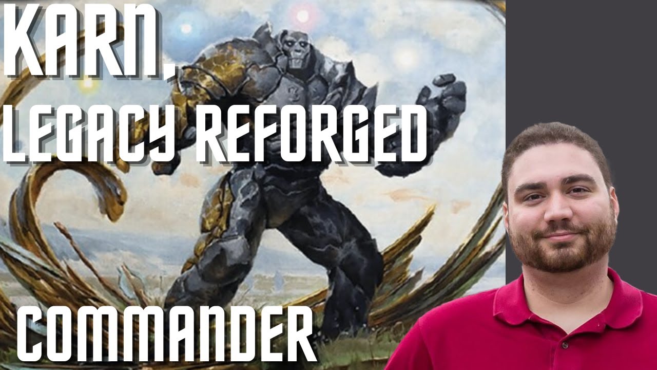 Karn, Legacy Reforged Commander Video | MTG Commander Game-play | Not ...