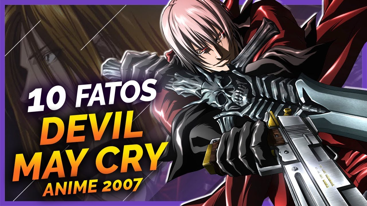 10 FATOS SOBRE O ANIME DE 2007 DE DEVIL MAY CRY - YouTube