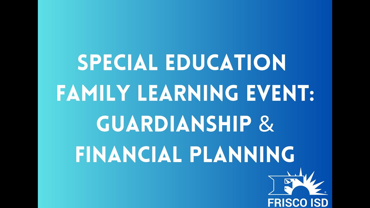 FISD Special Education Family Learning Event: Guardianship & Financial ...